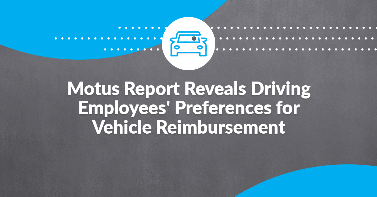 Motus Report: Employees Prefer Vehicle Reimbursement